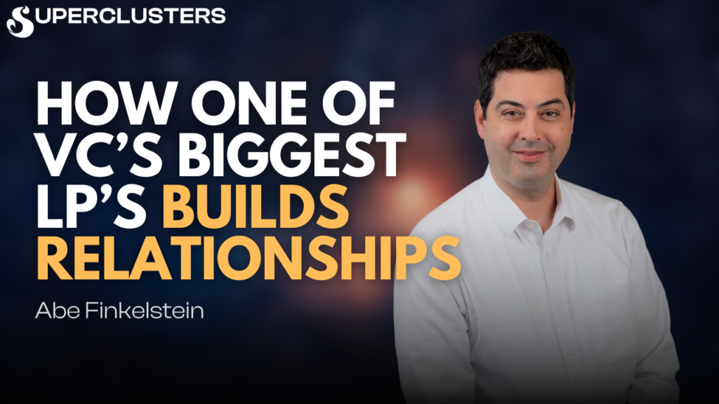 How One of VC’s Biggest LPs Builds Relationships | Abe Finkelstein ...