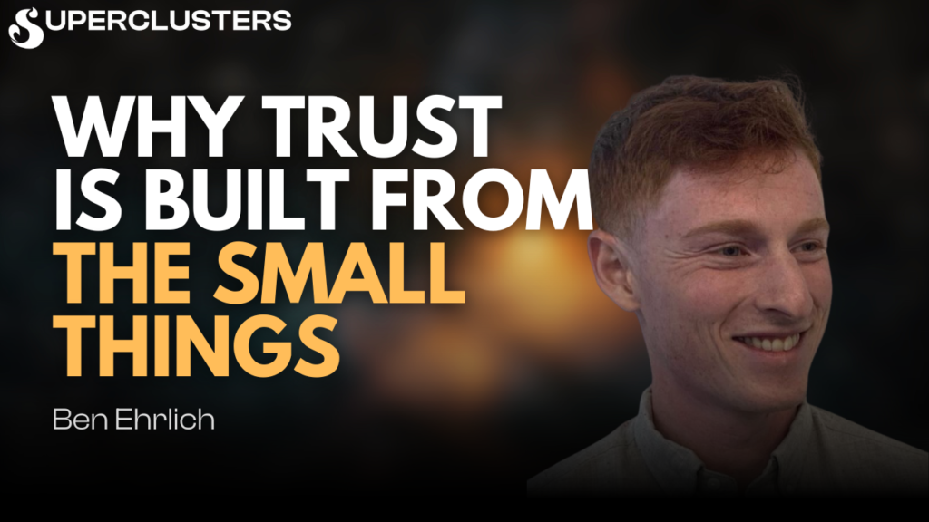 Why Trust is Built from the Small Things | Ben Ehrlich | Superclusters | S3E8 - Cup of Zhou