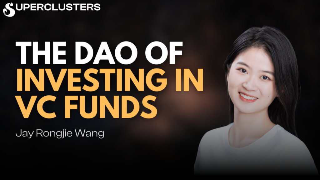 The Dao of Investing in VC Funds | Jay Rongjie Wang | Superclusters ...