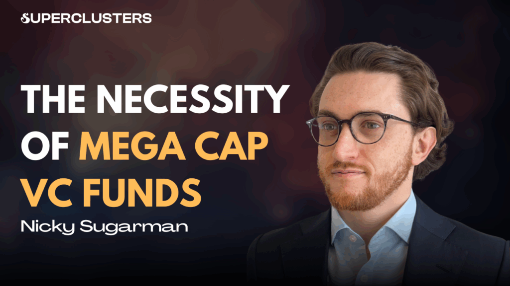 We Need Mega Cap VC Funds | Nicky Sugarman | Superclusters | S5E10 ...